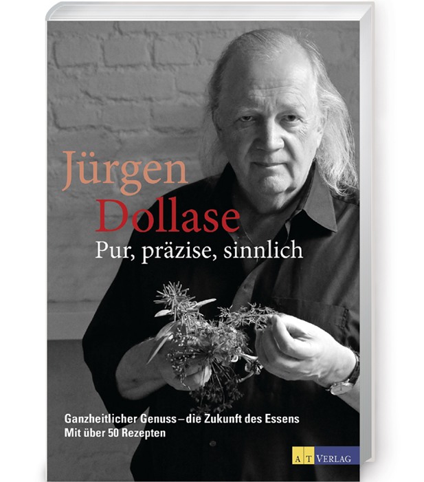Pur, präzise, sinnlich – Jürgen Dollase – Port Culinaire